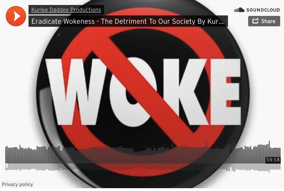 Eradicate Wokeness – The Detriment To Our Society By Kurlee Daddee ...